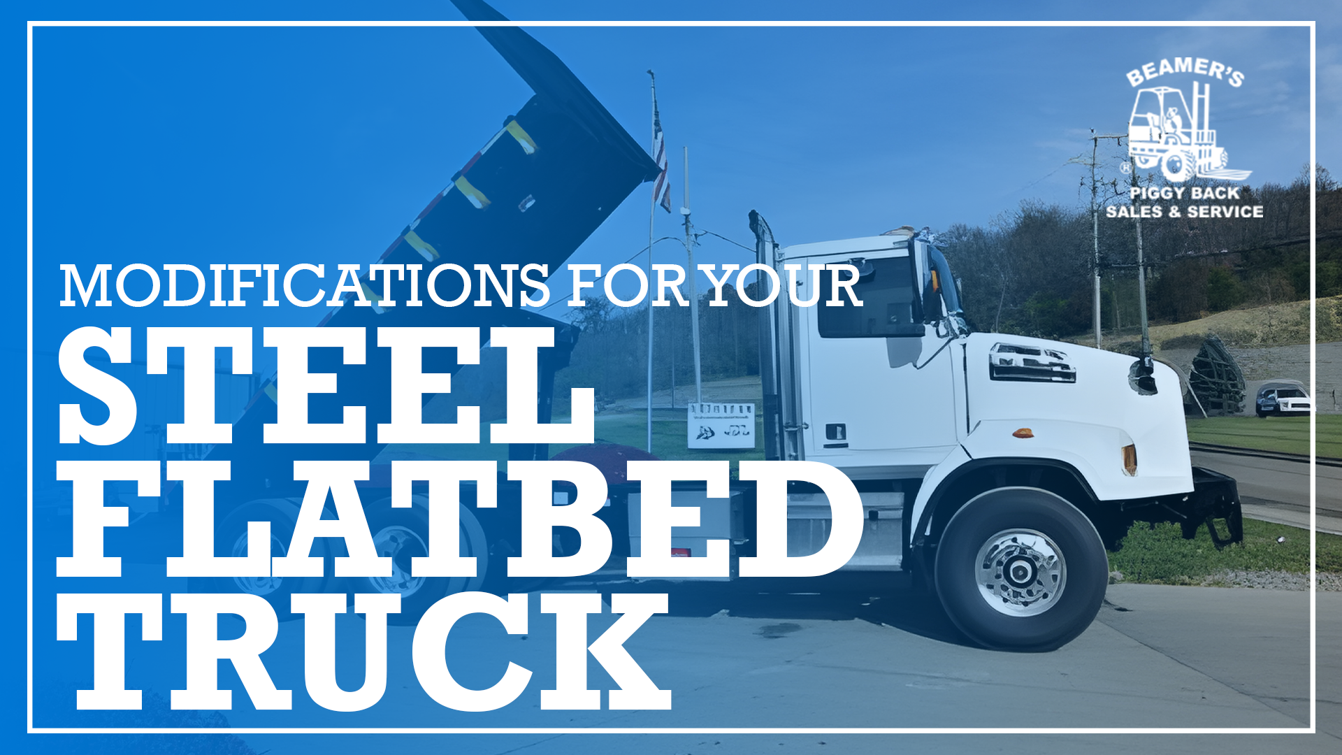 Modifications for Your Steel Flatbed Truck | Beamer's Piggyback